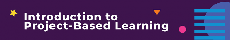 Introduction to Project-Based Learning | TeacherConnect